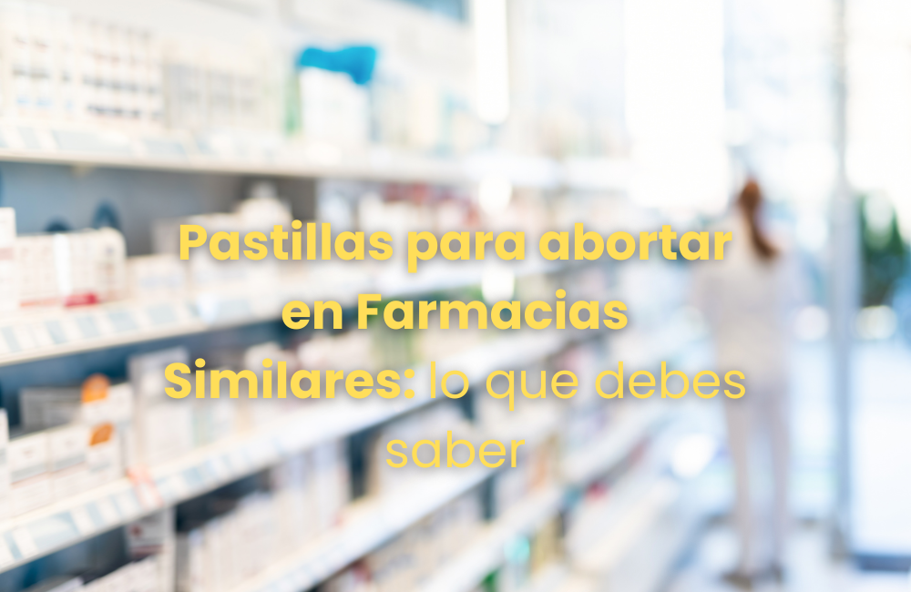 Pastillas para abortar en Farmacias Similares: lo que debes saber